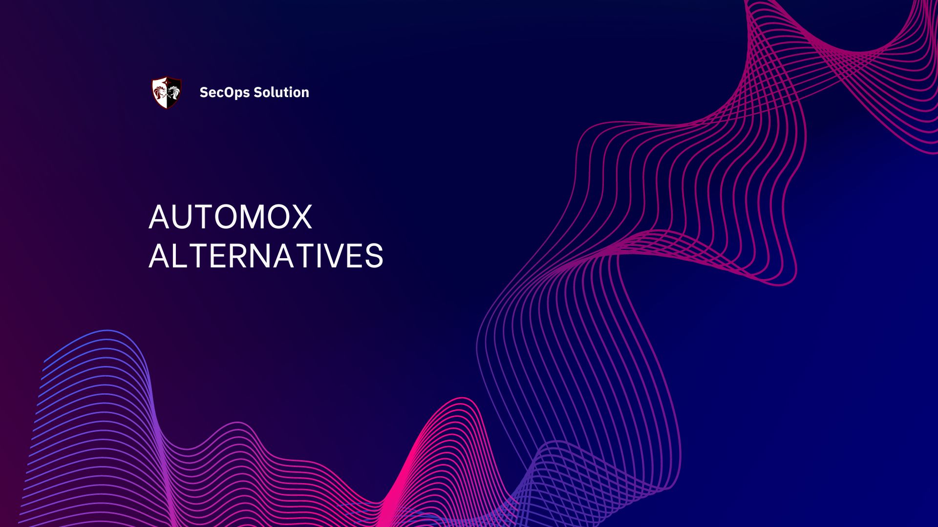 Automox Alternatives | SecOps® Solution